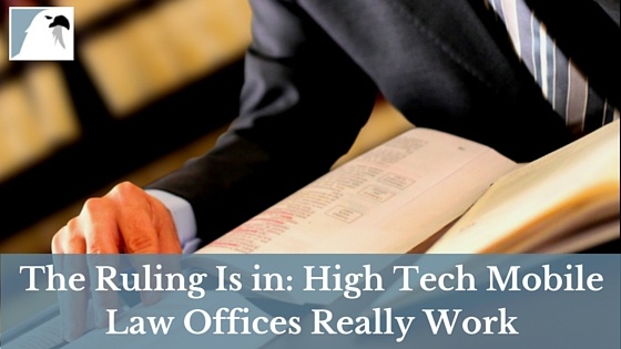 The Ruling is in: High Tech Mobile Law Offices Really Work
